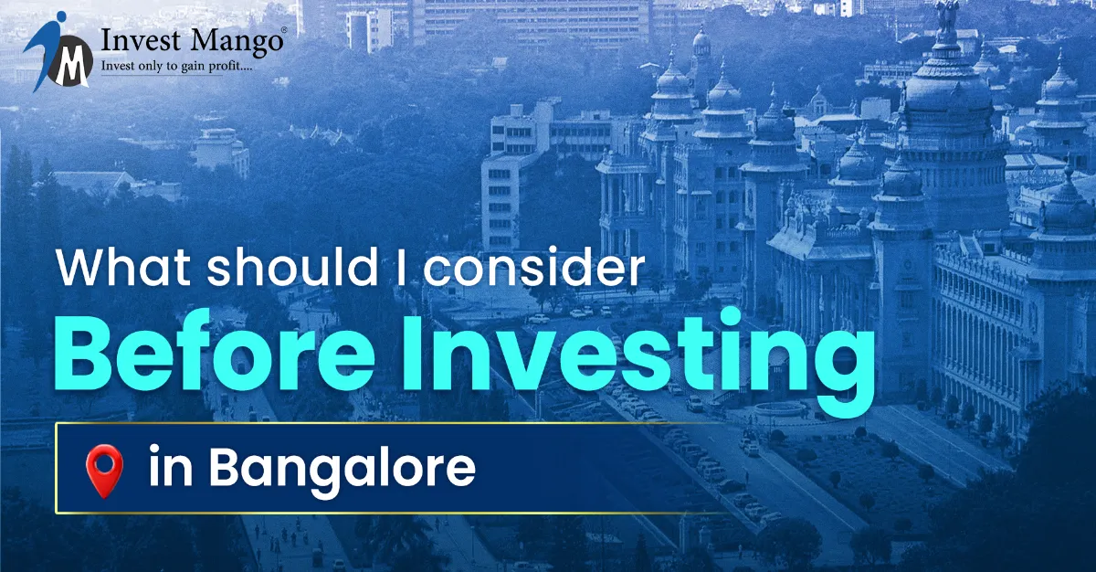 What should I consider before investing in Bangalore real estate?